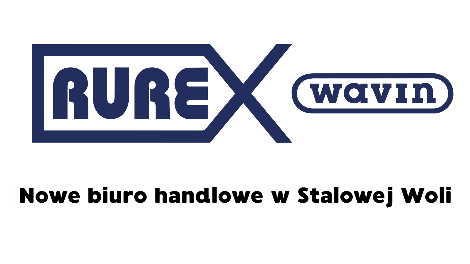 Rurex otwiera nowe biuro handlowe w Stalowej Woli! | RUREX ONLINE